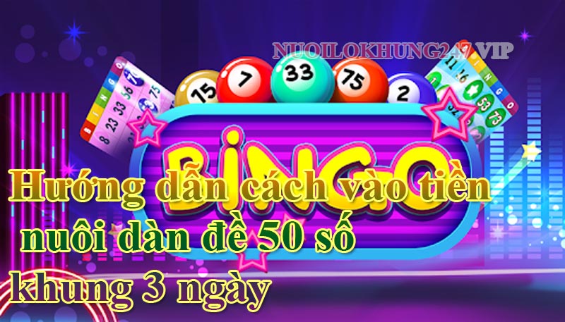 Nuôi dàn đề 50 số khung 3 ngày ăn thông - Lokhung247.Vip